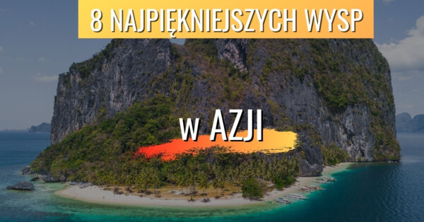 8 Najpiękniejszych wysp w Azji
